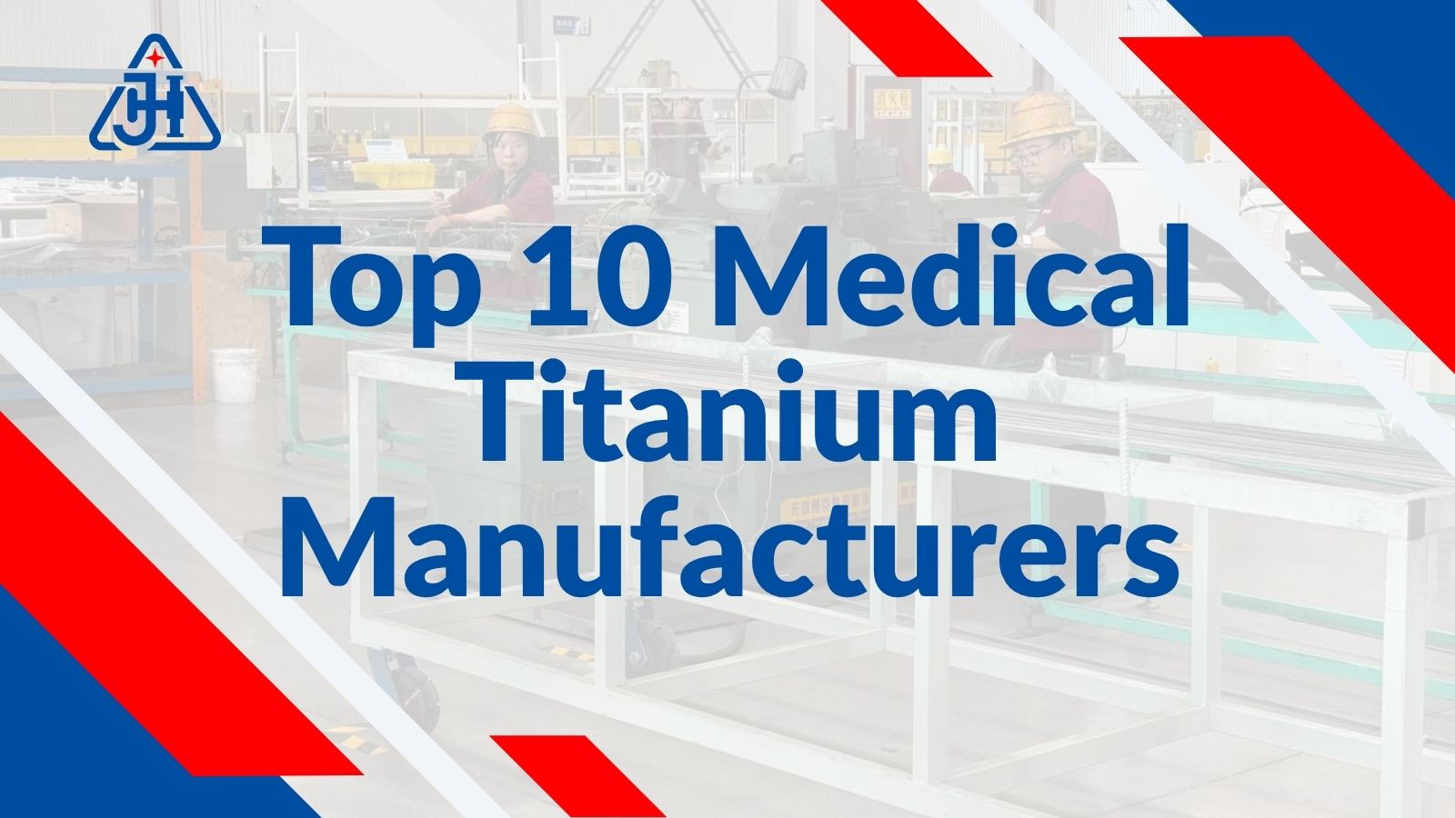 Top 10 Medical Titanium Manufacturers in 2025 - JH Medical Ti